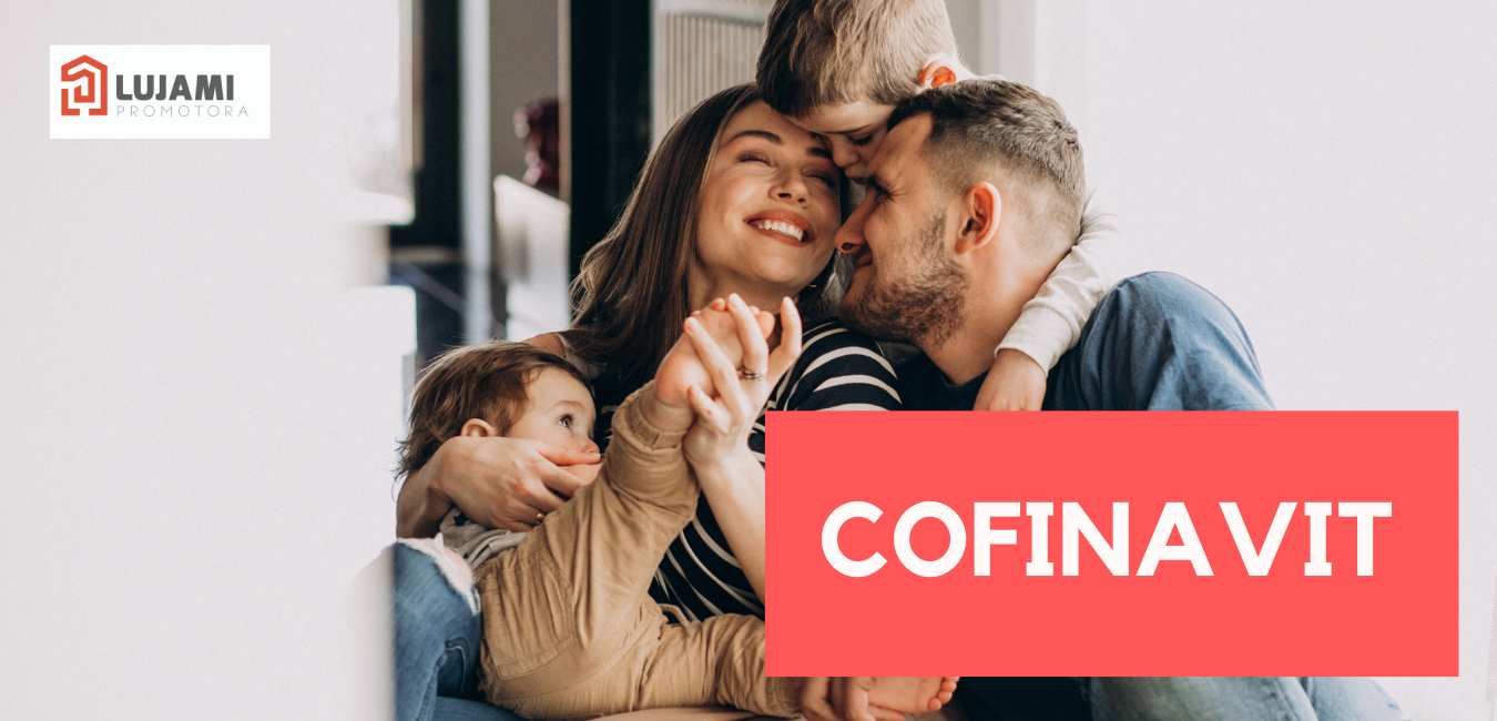 ¿Qué es un crédito COFINAVIT y cómo solicitarlo? - Lujami Promotora